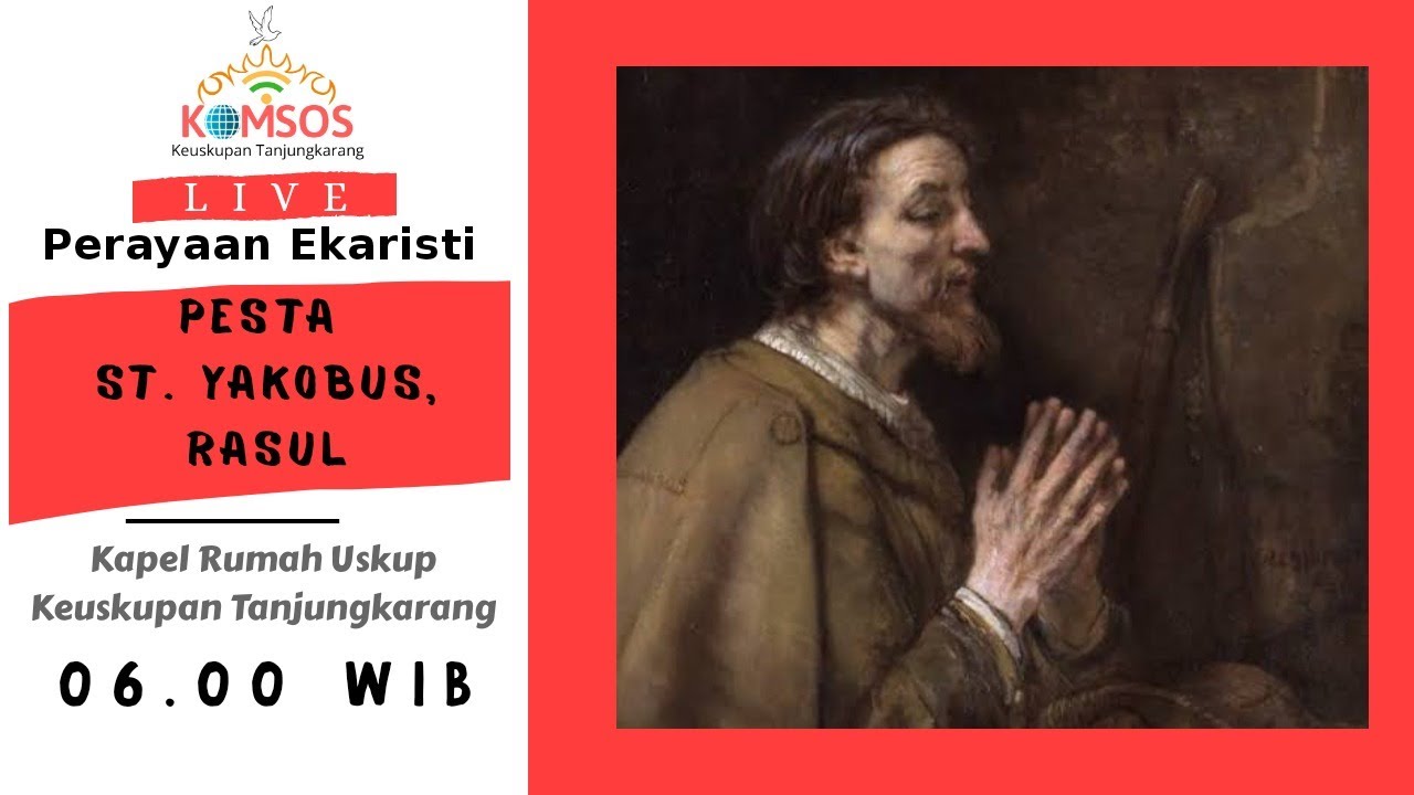 Misa Harian, Pesta St. Yakobus, Rasul, Sabtu 25 Juli 2020, pkl 06,00 ...