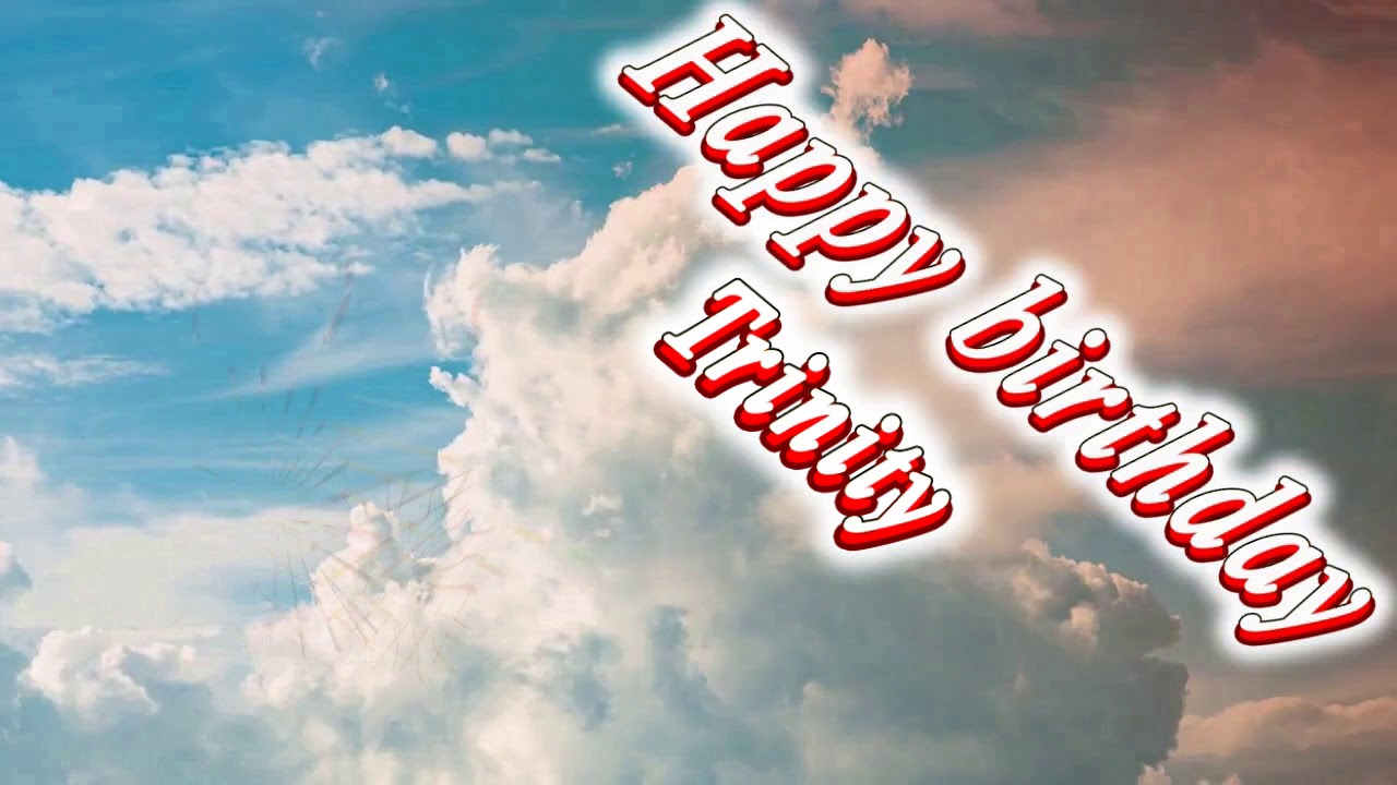 Happy birthday Trinity - YouTube