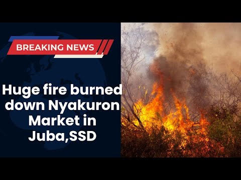 Huge Fire burned down Juba Market in South Sudan today. - YouTube