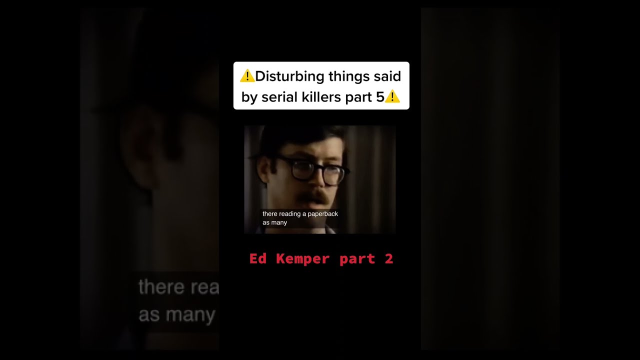 What serial killer Ed Kemper said in an interview: - YouTube