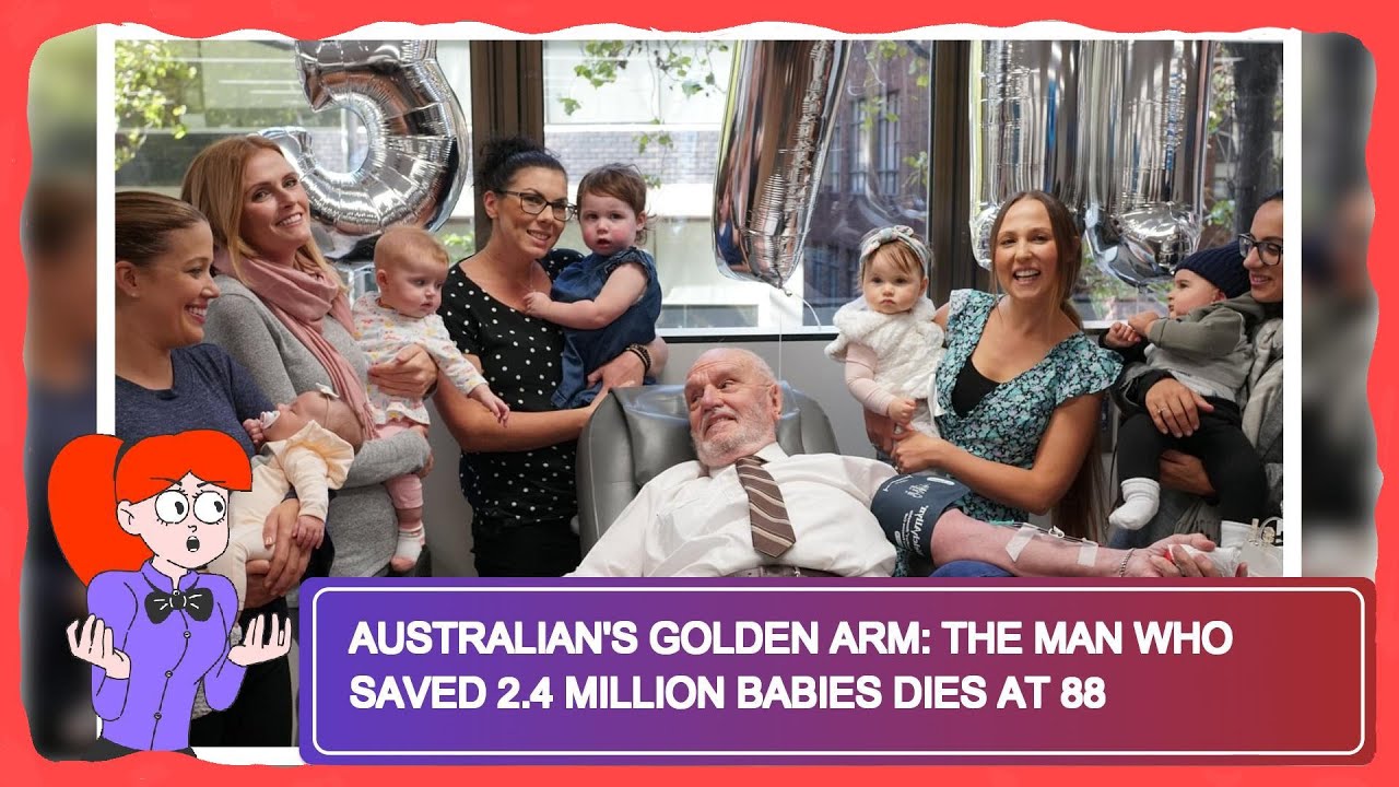 Australian's Golden Arm: The Man Who Saved 2.4 Million Babies Dies at ...
