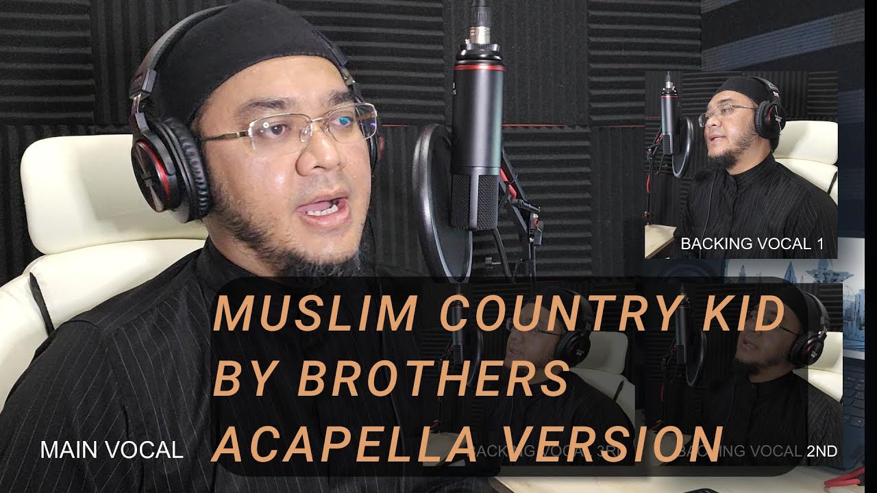 A MUSLIM COUNTRY KID - BROTHERS; ACAPELLA VERSION BY HAZAMIN INTEAM ...