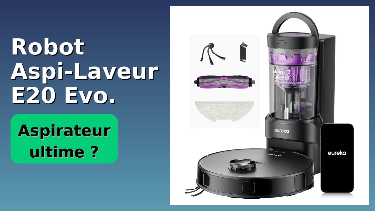 AVIS (2025) : Robot Aspi-Laveur E20 Evo.. DÉTAILS ESSENTIELS - YouTube