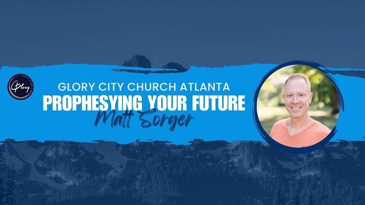 Glory City Church Atlanta | Matt Sorger | July 14, 2023 - YouTube
