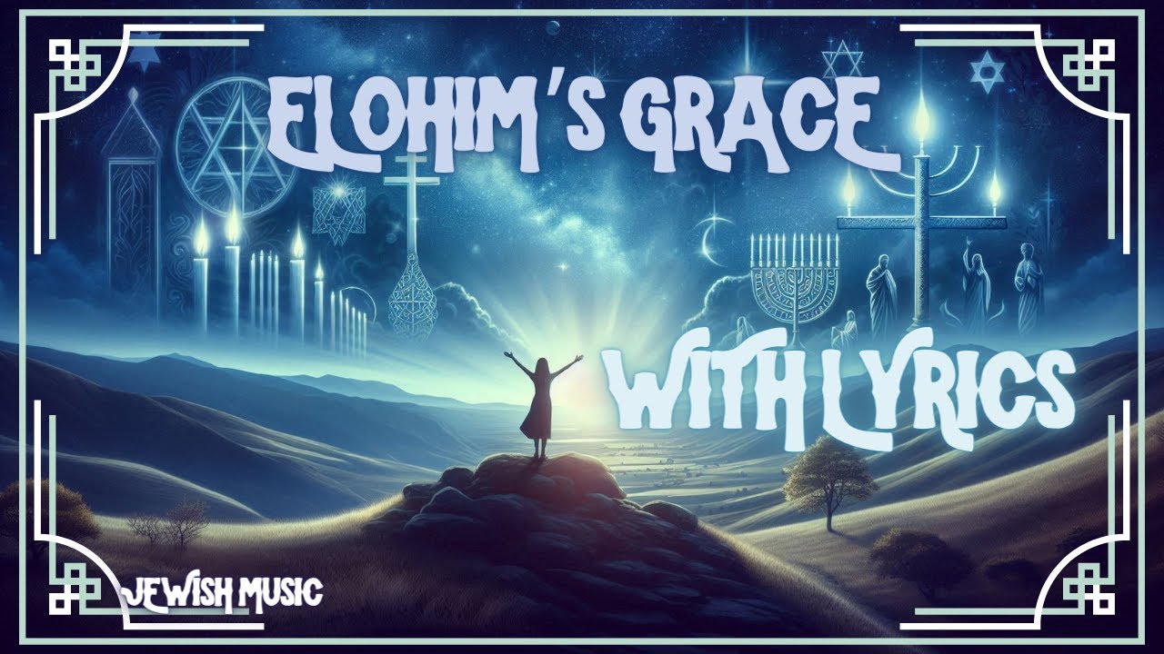 Elohim's Grace (Song with Lyrics) | (Jewish Worship Music) Audio ...