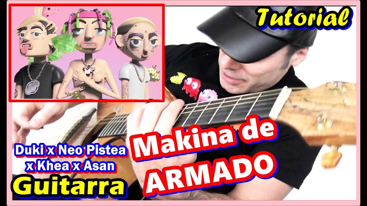 COMO Tocar 🔥 MAKINA de ARMADO de DUKI (GUITARRA) ACORDES, Neo Pistea x Khea x Asan Tutorial ...
