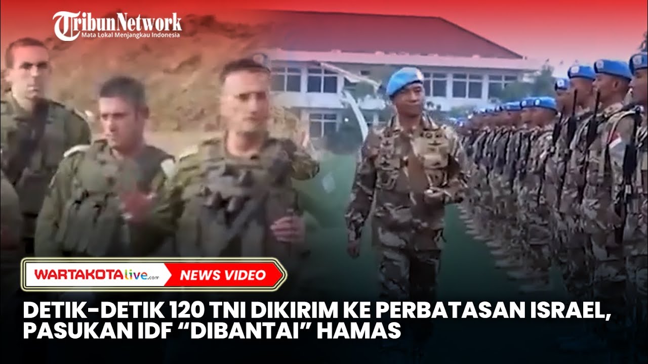Detik-detik 120 TNI Dikirim ke Perbatasan Israel Hingga IDF "Dibantai ...