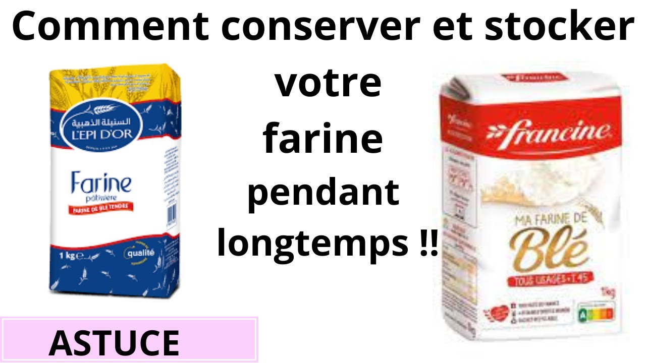 Comment je conserve ma farine pendant longtemps et éviter les mites ...