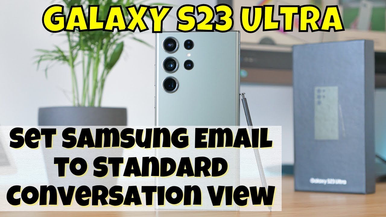 How to Set Samsung Email to Standard / Conversation View Samsung Galaxy ...