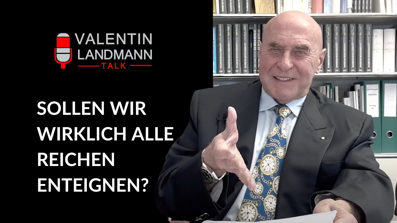 "SOLLEN WIR WIRKLICH ALLE REICHEN ENTEIGNEN?" - Valentin Landmann Talk ...