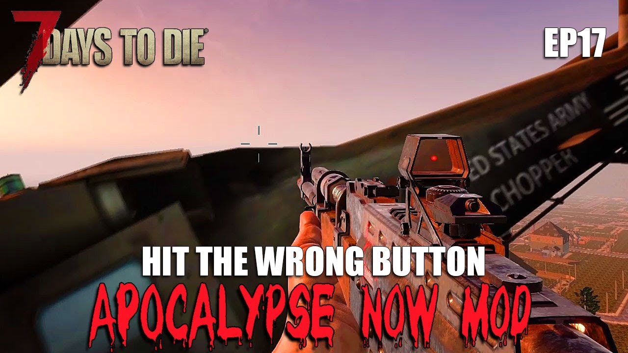 Apocalypse Now Mod | FELL FROM CHOPPER | S1 17 | 7 Days To Die | Alpha ...