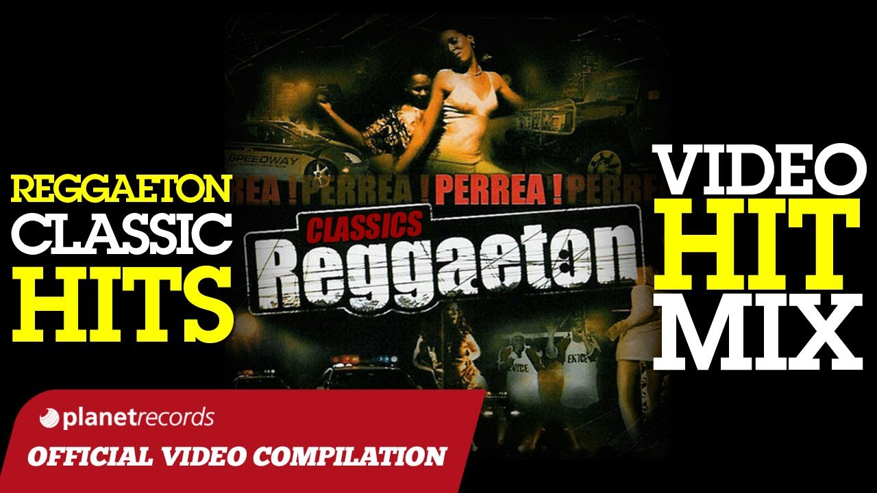 Reggaeton Mix Classic Hits Video Hit Mix Compilation Daddy Yankee