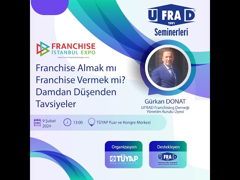 UFRAD Akademi Seminerleri / “Franchise Almak mı? Franchise Vermek mi? - Damdan Düşenden Tavsiyeler”