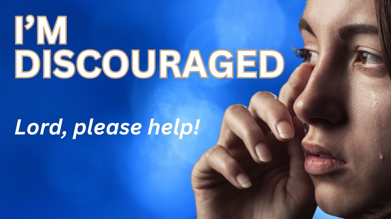 I'm Discouraged! Prayer and Scriptures for when you're discouraged and ...