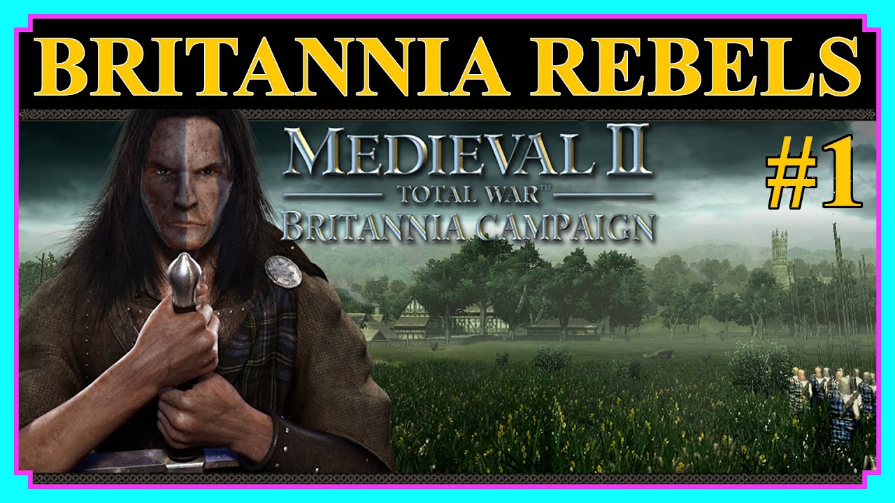 Britannia Rebels Campaign #1 Rule Britannia | Medieval II Total War ...