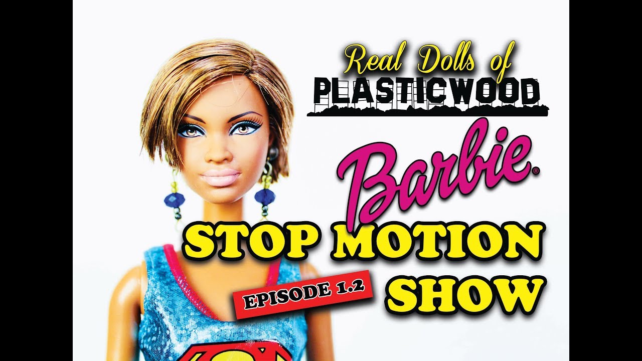 Barbie Stop Motion Show Episode 1.2 - Real Dolls of Plasticwood - YouTube