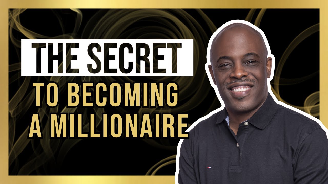 THE SECRET TO BECOMING A MILLIONAIRE - YouTube