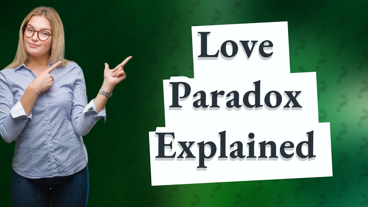 What is a love paradox? - YouTube
