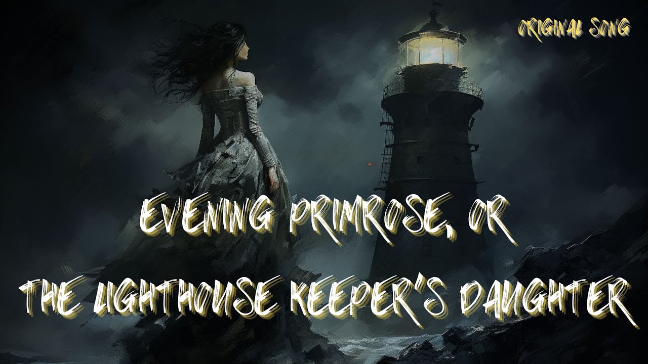 Evening Primrose, or The Lighthouse Keeper's Daughter (Original Song ...