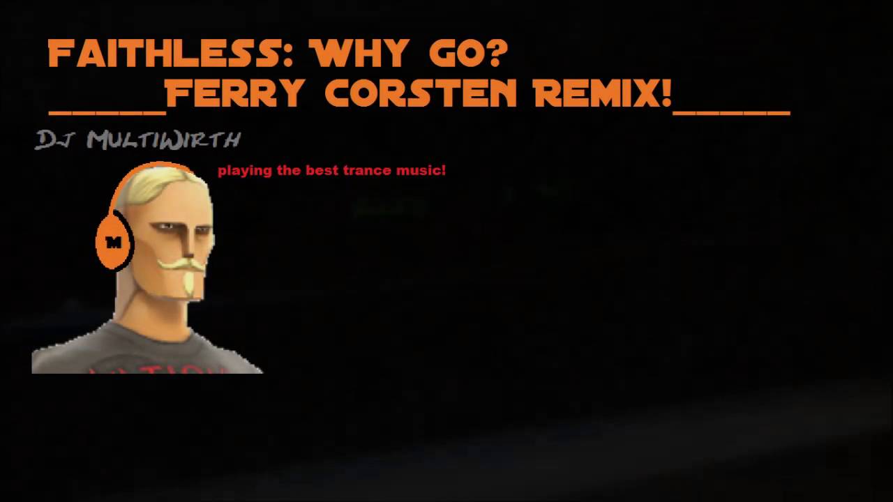 Faithless - Why Go? [Ferry Corsten Remix] - YouTube Music