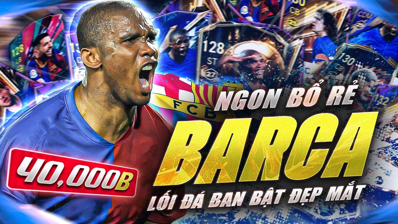 TRẢI NGHIỆM TEAM COLOR BARCA 40.000 TỶ NGON BỔ RẺ - PHONG CÁCH ĐÁ BAN ...