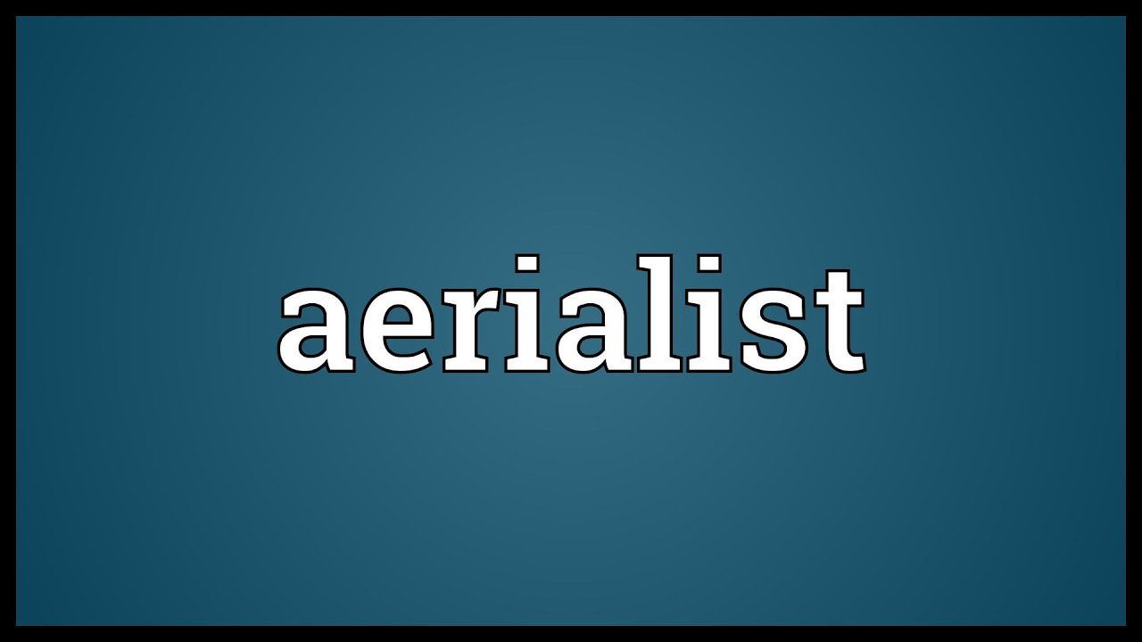 Aerialist Meaning - YouTube