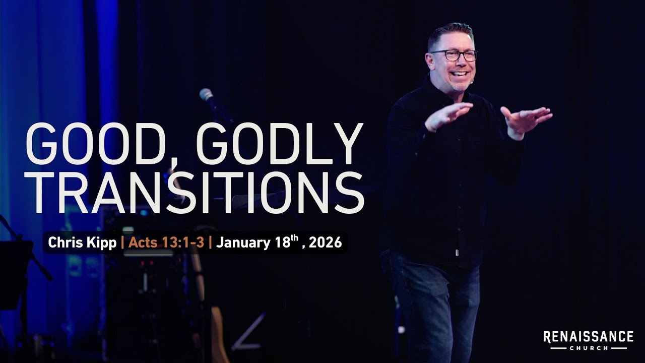 Good, Godly Transitions | Chris Kipp - YouTube