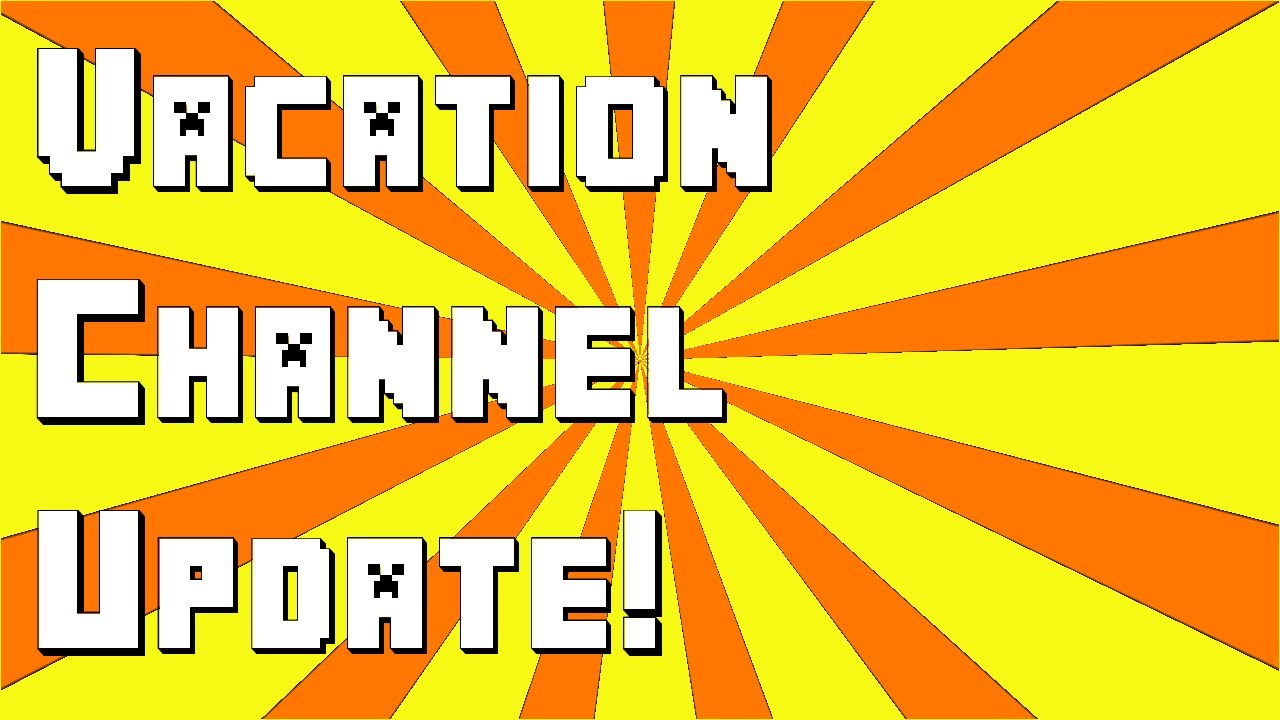 Vacation Channel Update (Videos Every Other Day) - YouTube