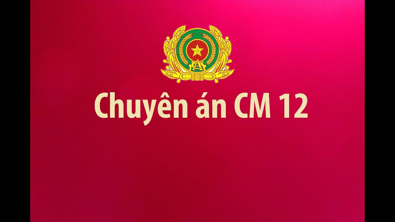 Chuyên án CM12 - YouTube