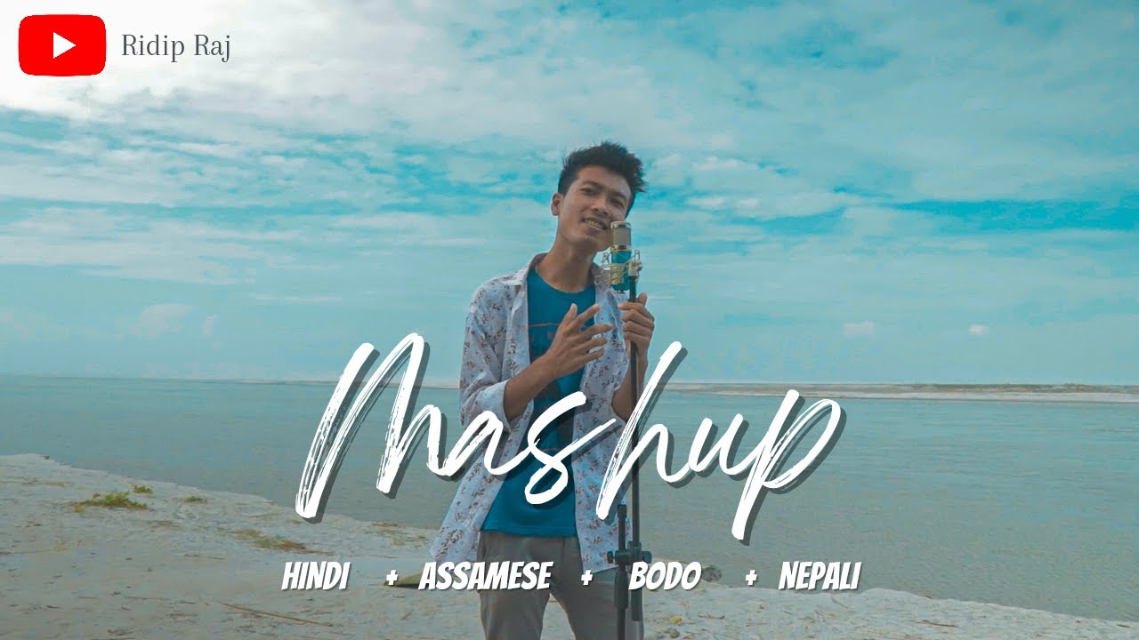 Hindi+Assamese+Bodo+Nepali Mashup song by Ridip Raj || New Mashup song ...