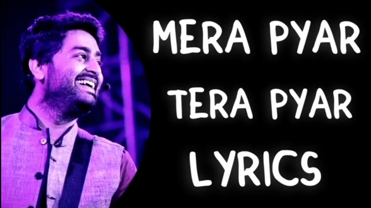 Lyrics Mera Pyar Tera Pyar Full Song Arijit Singh Jeet Ganguli lyrics-mera-pyar-tera-pyar-full-song-arijit-singh-jeet-ganguli