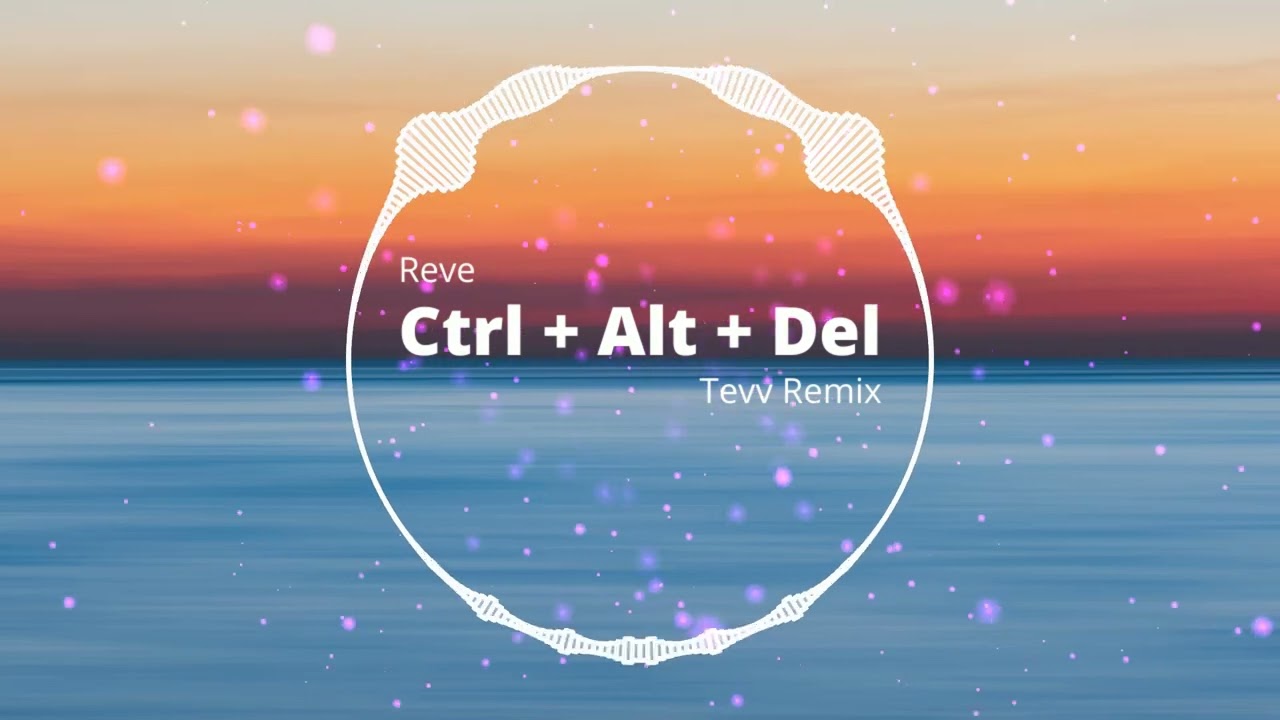 Rêve - CTRL + ALT + DEL (Tevv Remix) - YouTube