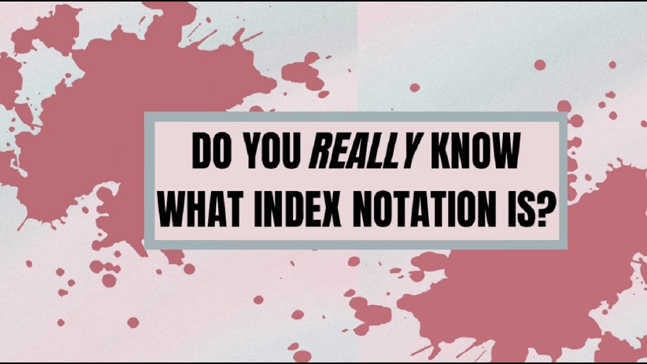 #3 - Introduction to Index Notation - YouTube