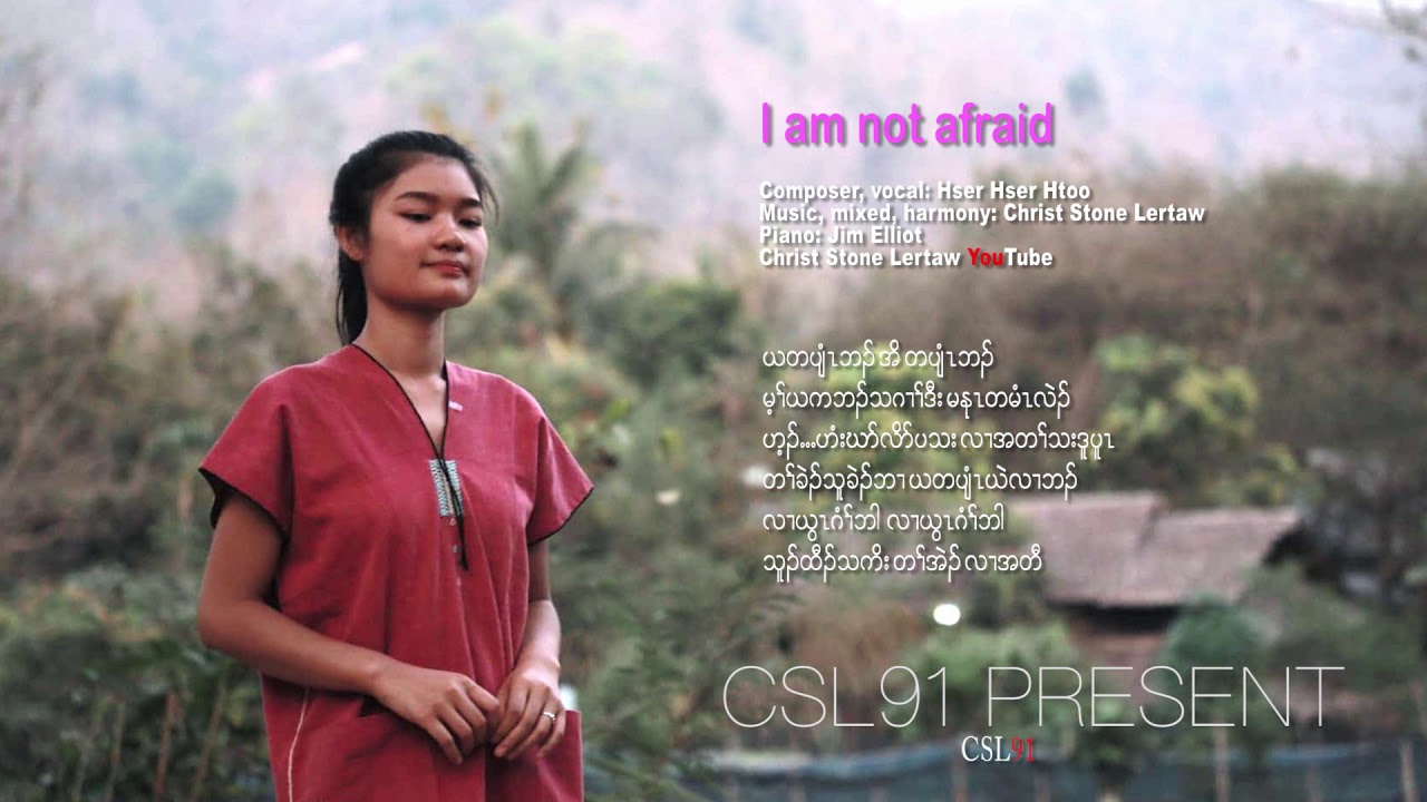 Karen song 'I am not afraid" by Hser Hser Htoo - YouTube