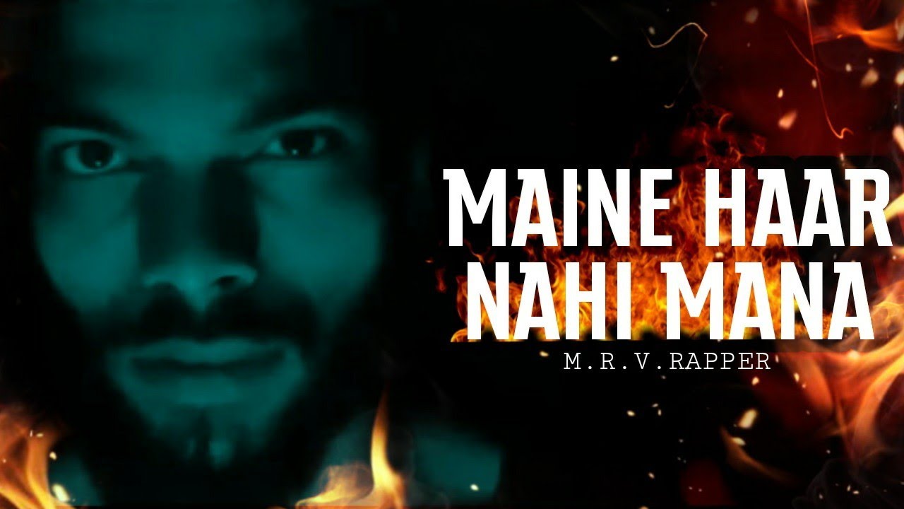 MAINE HAAR NAHI MANA | RAP SONG 2021 | M.R.V.RAPPER | OFFICIAL VIDEO ...