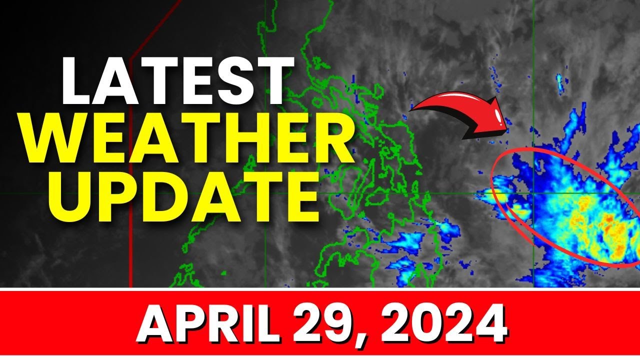 Latest Weather Update April 29, 2024 | Weather Forecast Today | Pagasa ...