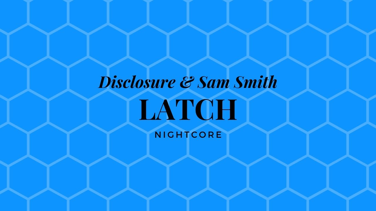 Disclosure & Sam Smith - Latch (Nightcore) - YouTube