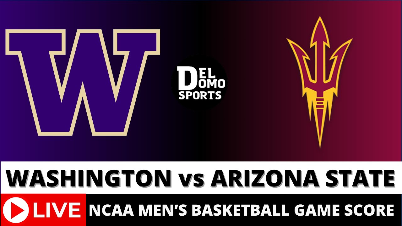 WASHINGTON VS ARIZONA STATE LIVE - NCAAM Basketball Game Score FEB 22 ...