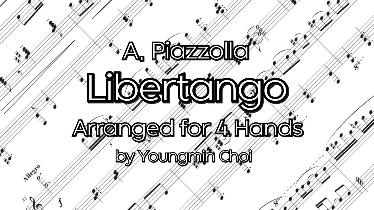 (SCORE) Libertango - A. Piazzolla (arranged for 4 Hands by Youngmin ...