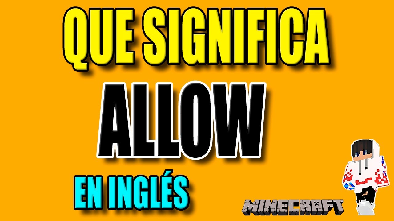 QUÉ SIGNIFICA ALLOW EN INGLÉS Y EN QUE SE DIFERENCIA CON PERMIT LET Y ...