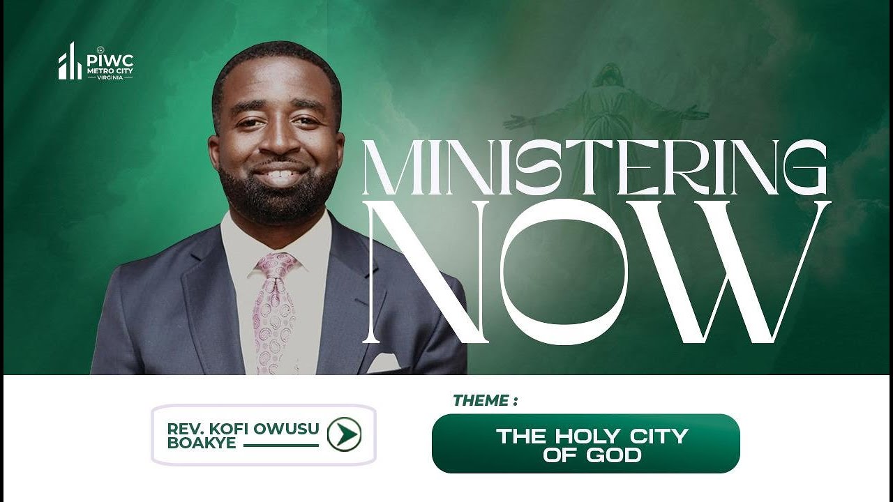 PASTOR KOFI OWUSU BOAKYE | PIWC METRO CITY CHURCH VIRGINIA | SUNDAY ...