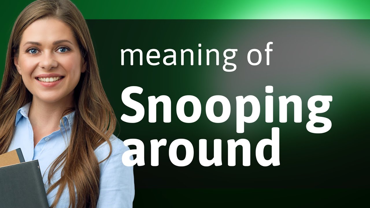 Understanding the Phrase "Snooping Around" - YouTube
