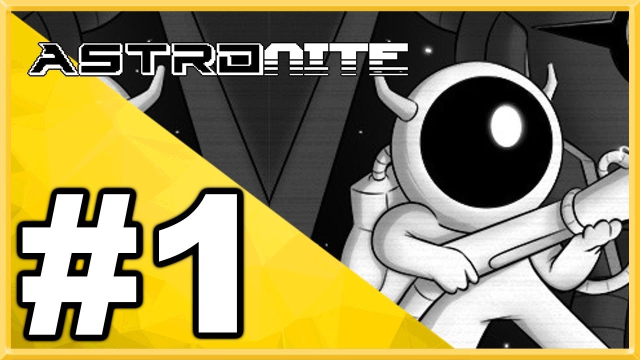 Astronite WALKTHROUGH PLAYTHROUGH LET'S PLAY GAMEPLAY - Part 1 - YouTube
