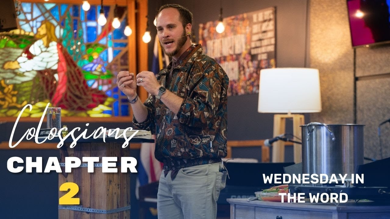 Colossians Ch. 2 | Pastor Matt Chesser | Wednesday in the Word - YouTube