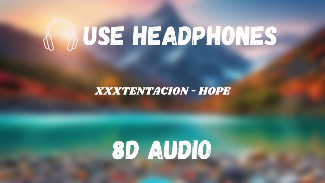 Xxxtentacion Hope 8d Audio Youtube