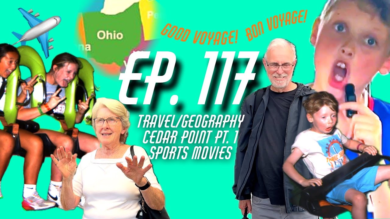 Ep. 117 | Travel/Geography, Cedar Point pt. 1, and Sports Movies - YouTube