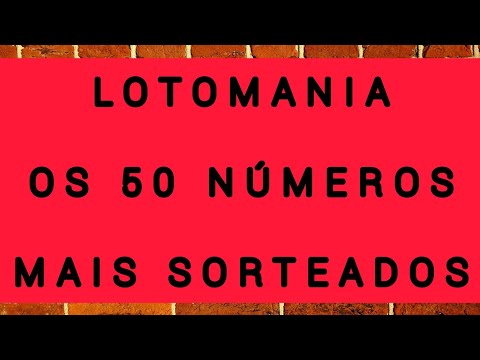 LOTOMANIA 50 NUMEROS MAIS SORTEADOS DE TODOS OS TEMPOS