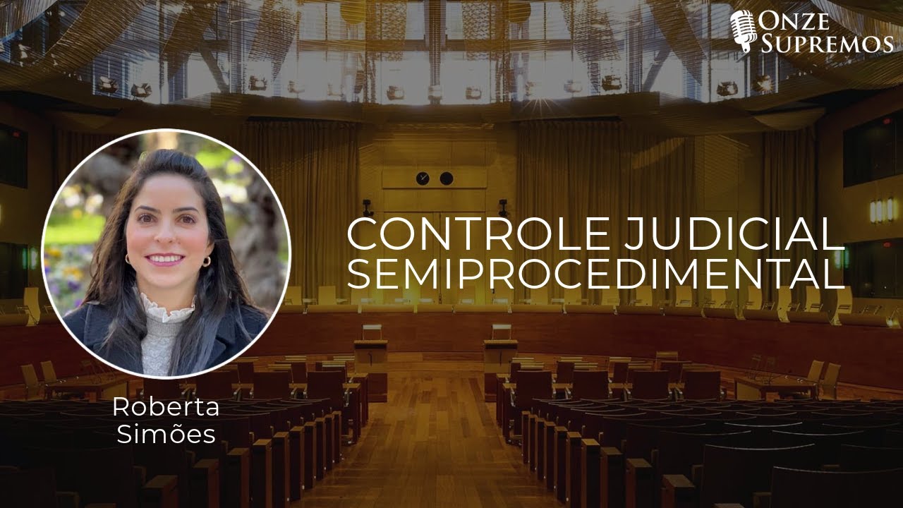Controle Judicial Semiprocedimental (com Roberta Simões Nascimento) | Onze Supremos Podcast ...