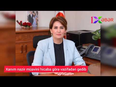 Xanım nazir müavini hicaba görə vəzifədən gedib