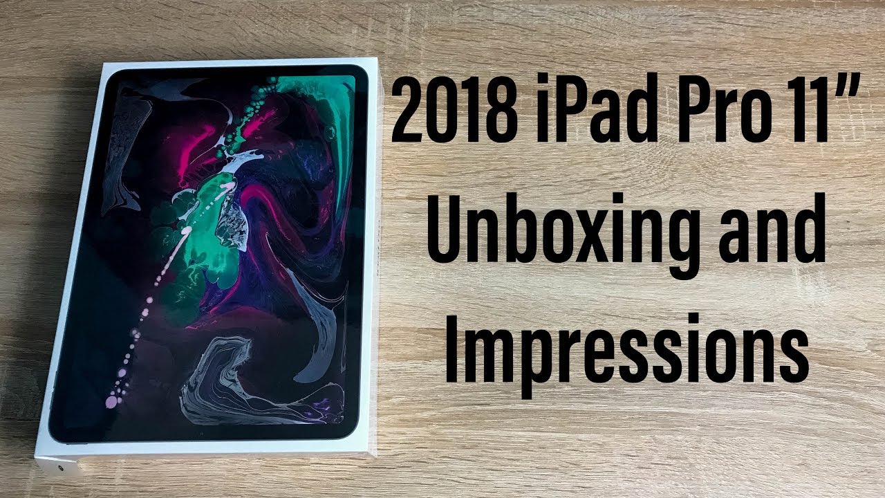 2018 iPad Pro 11" Unboxing and impressions - YouTube